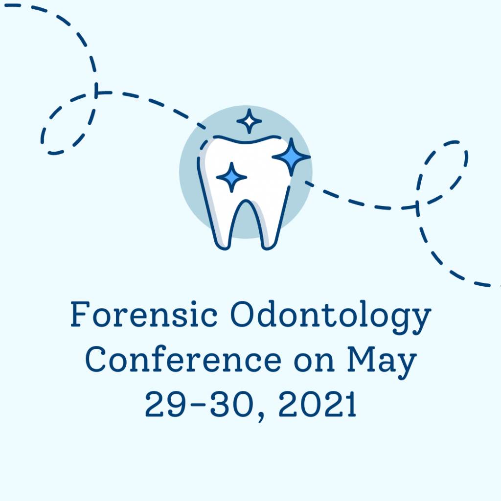 Forensic Odontology Conference (May 29-30, 2021) – College of Arts and ...