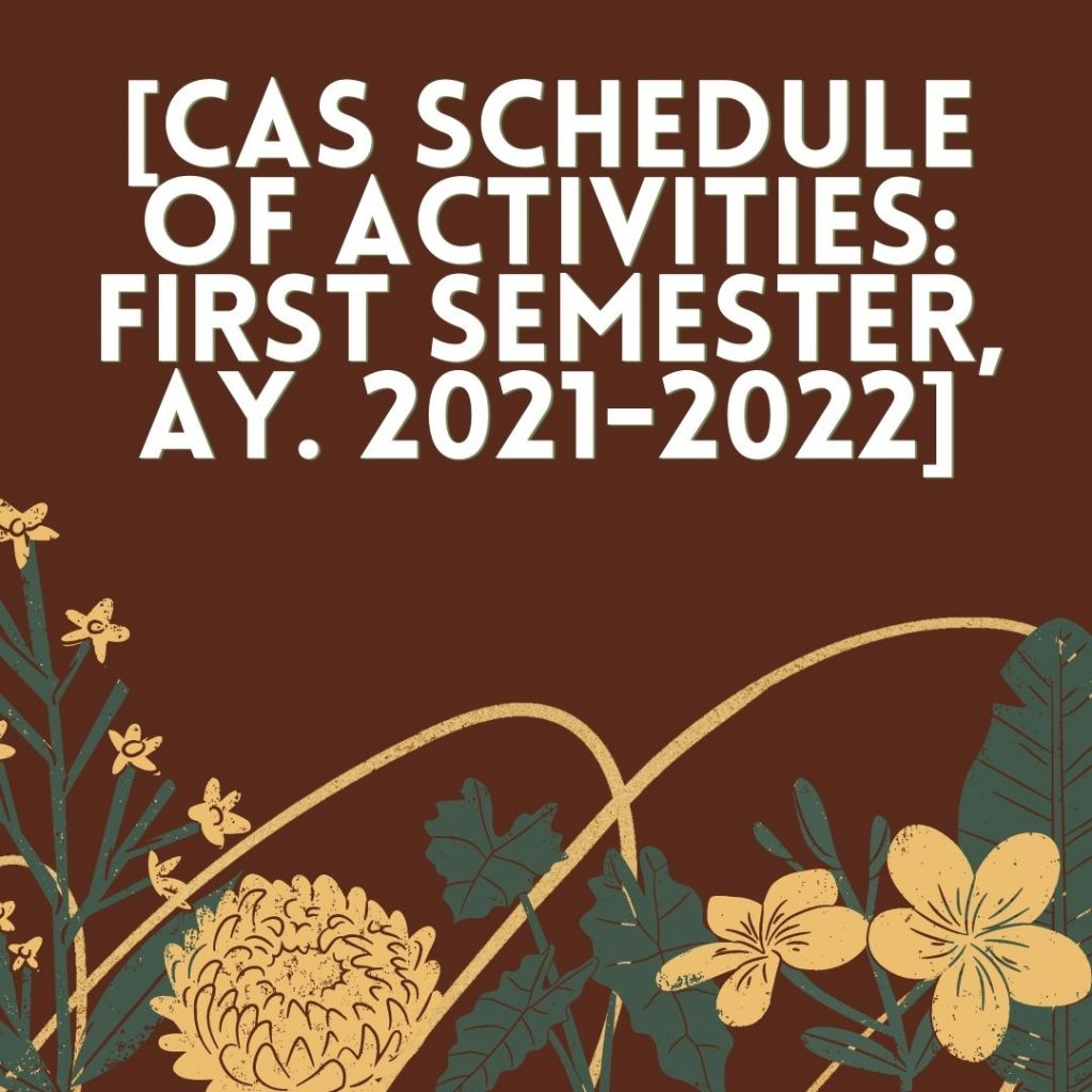 [CAS SCHEDULE OF ACTIVITIES: FIRST SEMESTER, AY. 2021-2022] – College ...